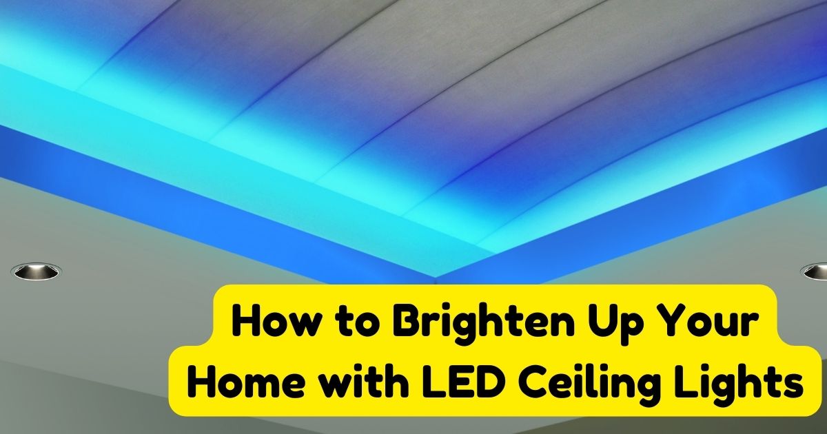 LED Ceiling Lights: Transform Your Home with Brilliant Lighting - Home ...